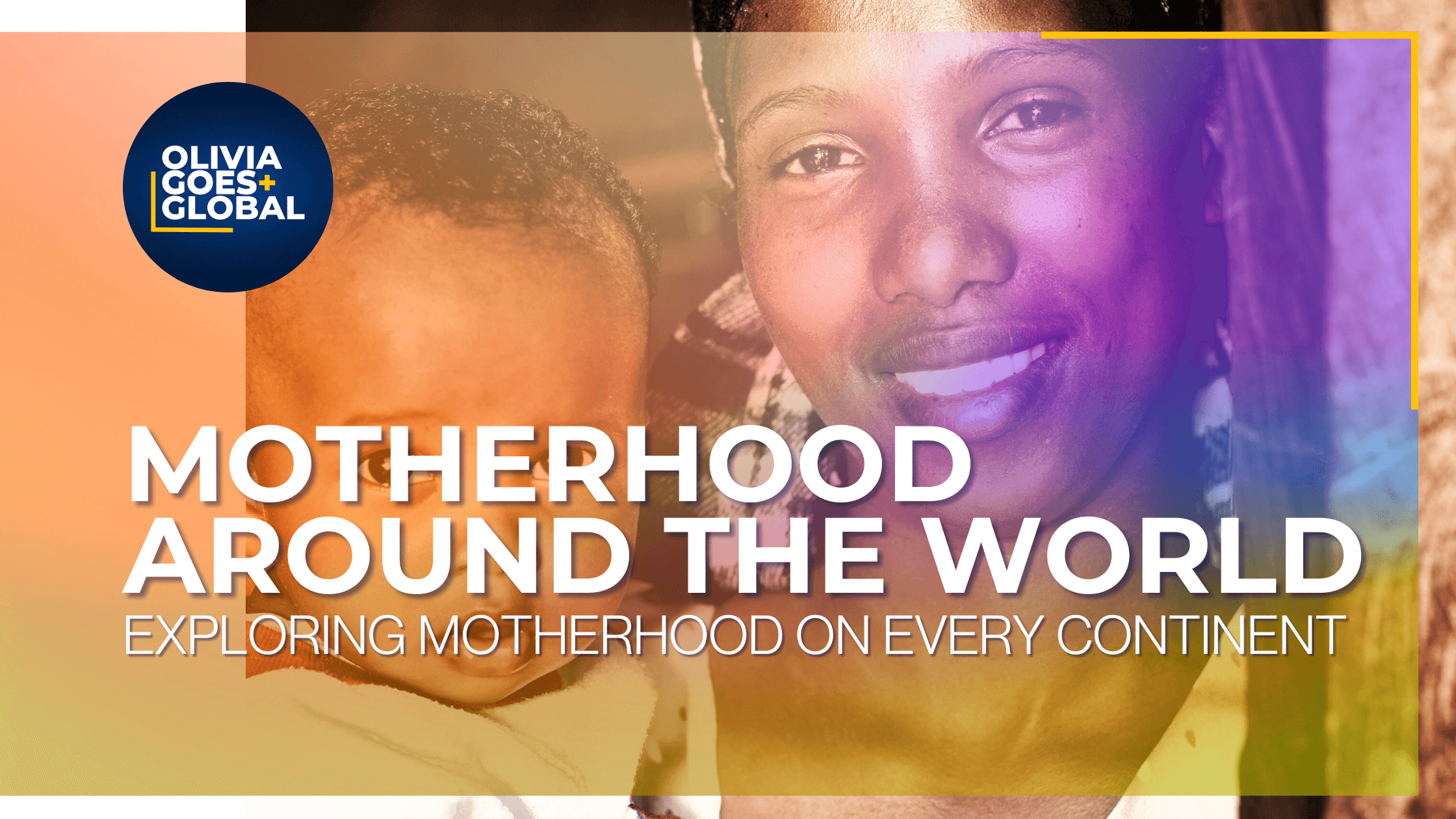 Motherhood Around The World A Global Perspective Oliviagoesglobal motherhood-around-the-world-a-global-perspective-oliviagoesglobal